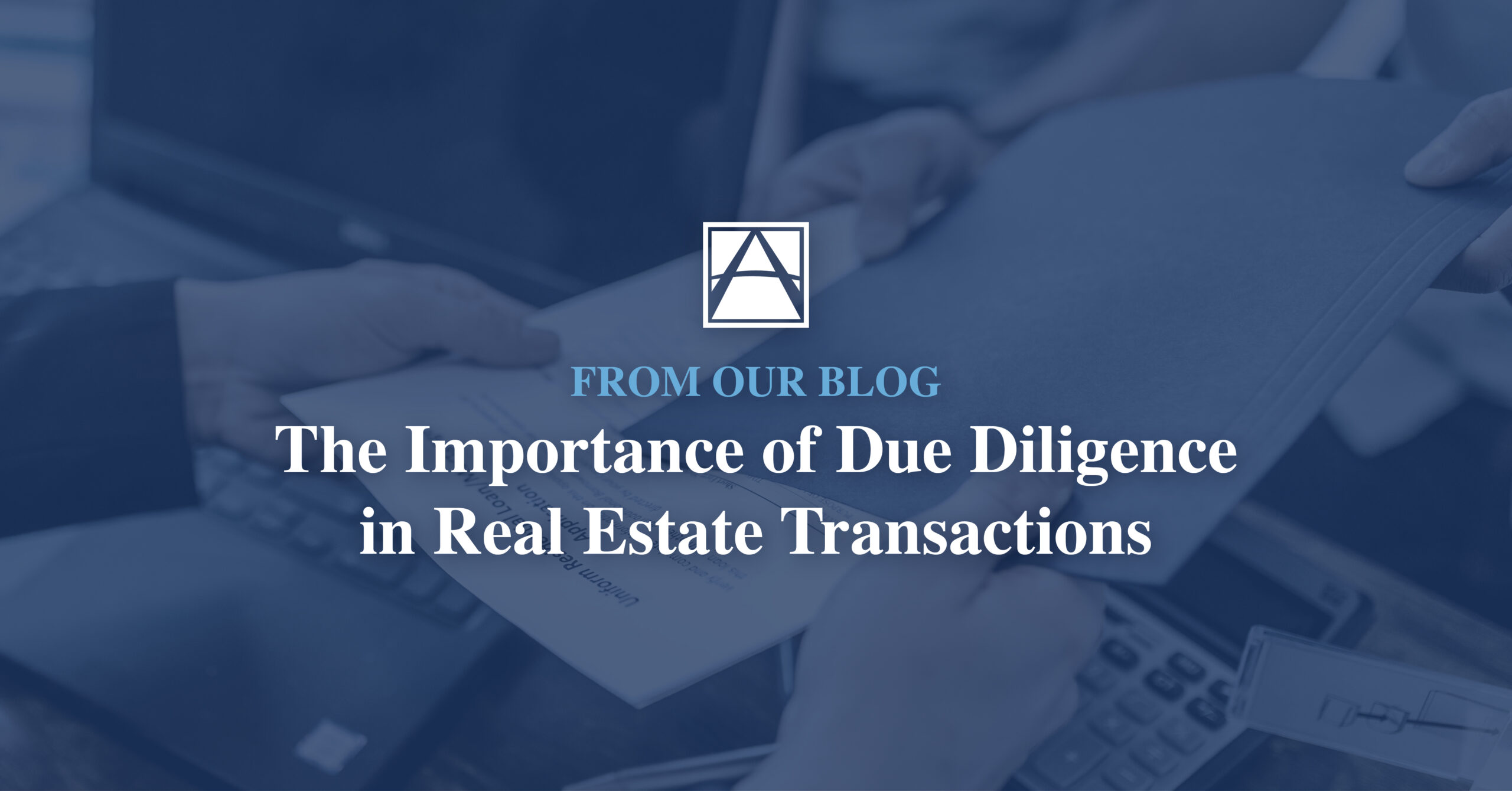 The Importance of Due Diligence in Real Estate Transactions